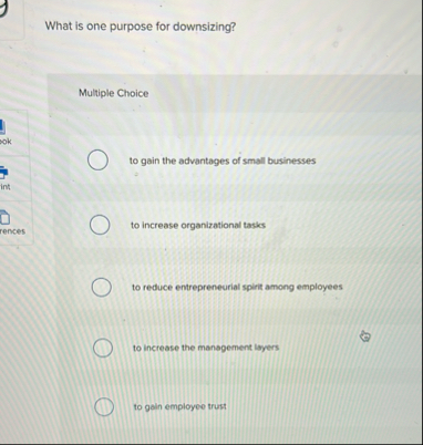 Solved What is one purpose for downsizing?Multiple Choiceto | Chegg.com
