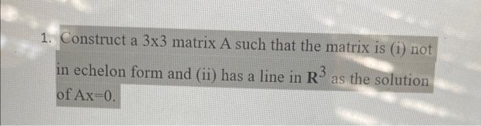 Solved 1. Construct a 3x3 matrix A such that the matrix is | Chegg.com