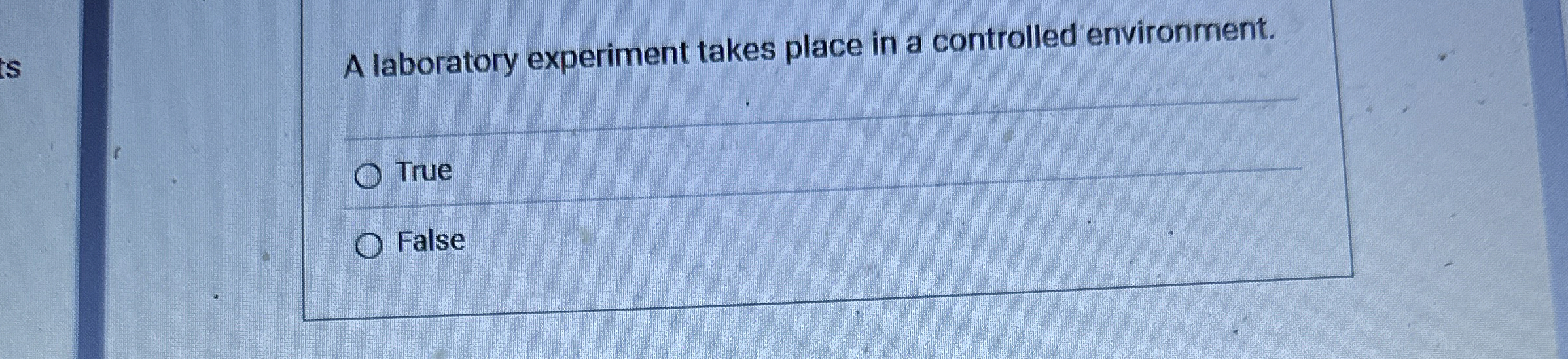 Solved A laboratory experiment takes place in a controlled | Chegg.com