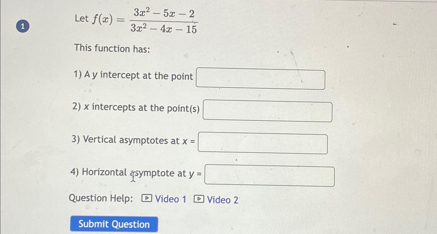 Solved (1) ﻿Let f(x)=3x2-5x-23x2-4x-15This function has:A y | Chegg.com