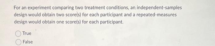 Solved For an experiment comparing two treatment conditions, | Chegg.com