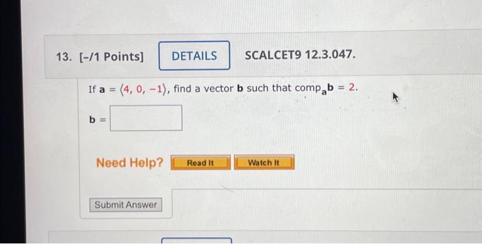 Solved If a= 4,0,−1 , find a vector b such that comp ab=2. | Chegg.com