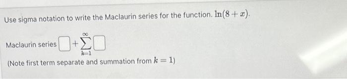 Solved Use sigma notation to write the Maclaurin series for | Chegg.com