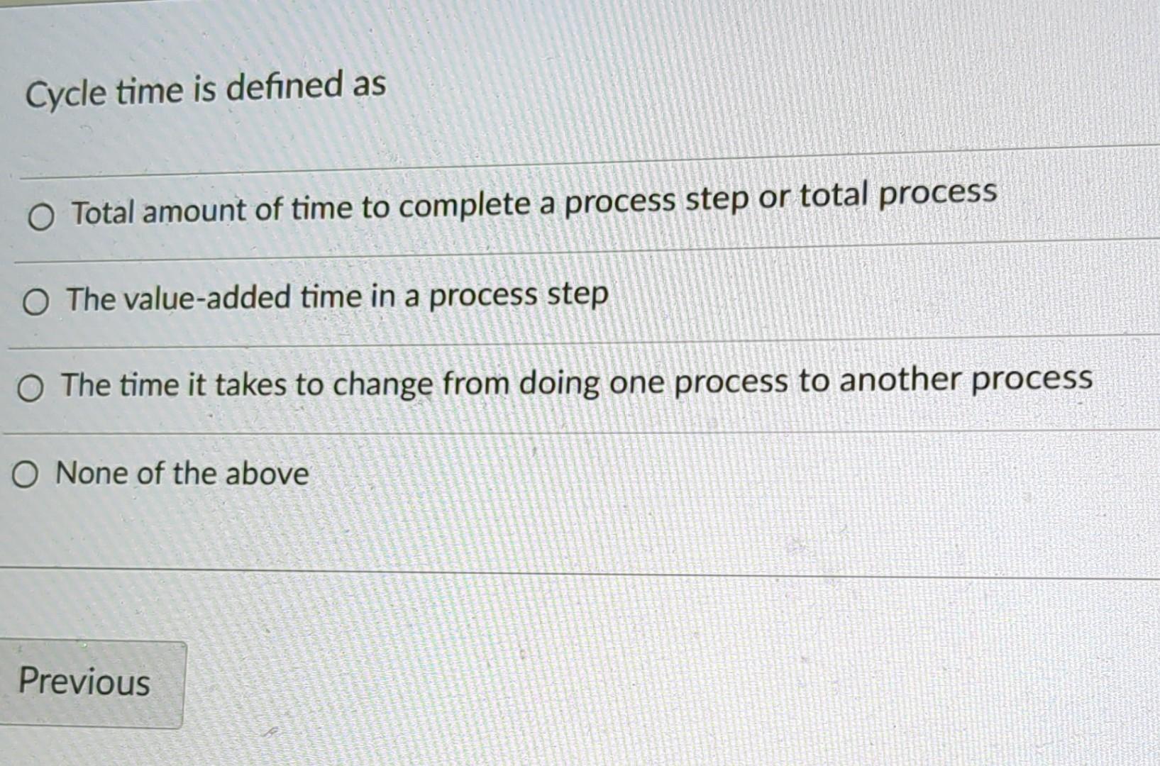 Solved Cycle time is defined as Total amount of time to | Chegg.com