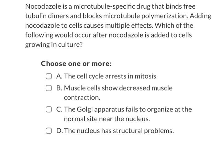 Solved Nocodazole is a microtubule-specific drug that binds | Chegg.com