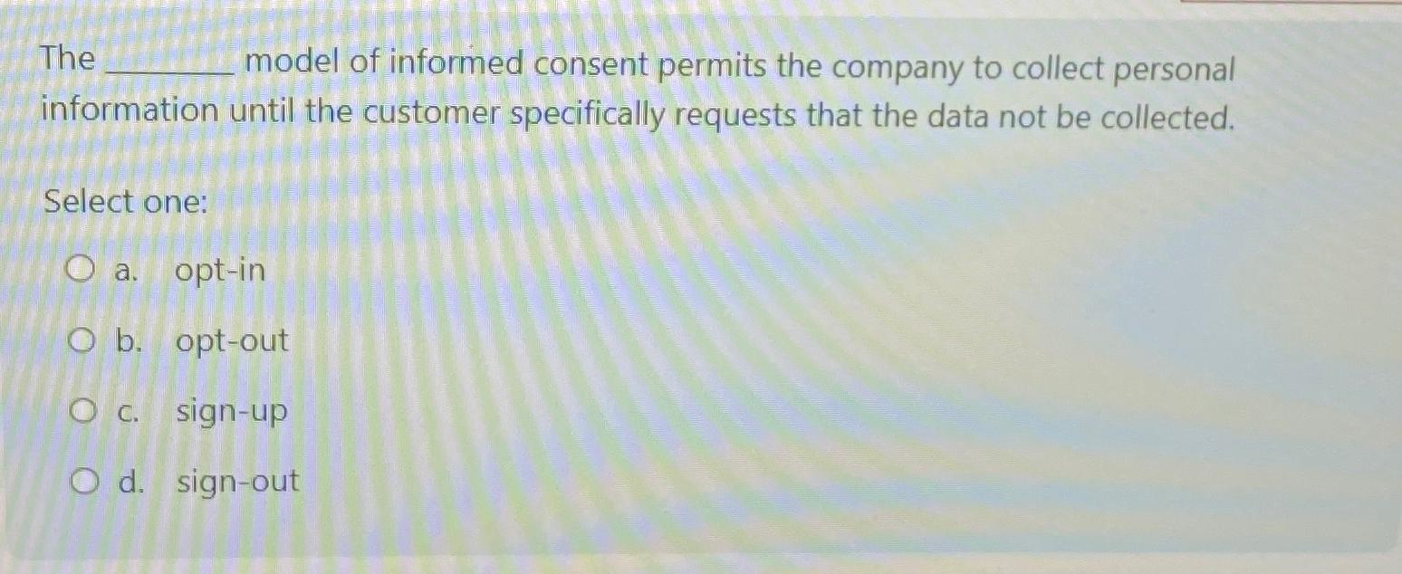 Solved The model of informed consent permits the company to | Chegg.com