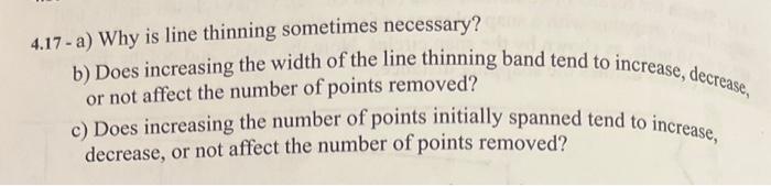 Solved 4.17 - a) Why is line thinning sometimes necessary? | Chegg.com