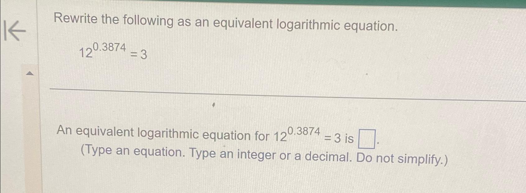 Solved Rewrite The Following As An Equivalent Logarithmic 