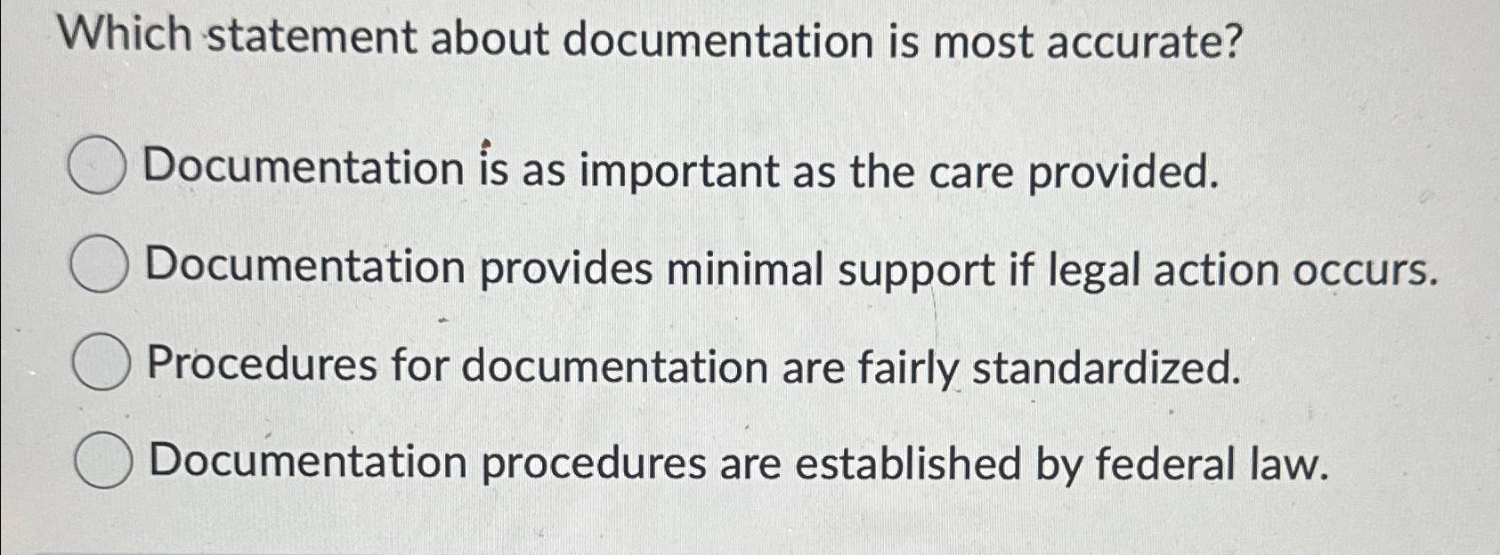 Solved Which statement about documentation is most | Chegg.com