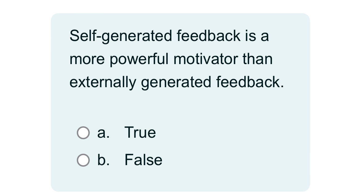 Solved Self-generated feedback is a more powerful motivator | Chegg.com