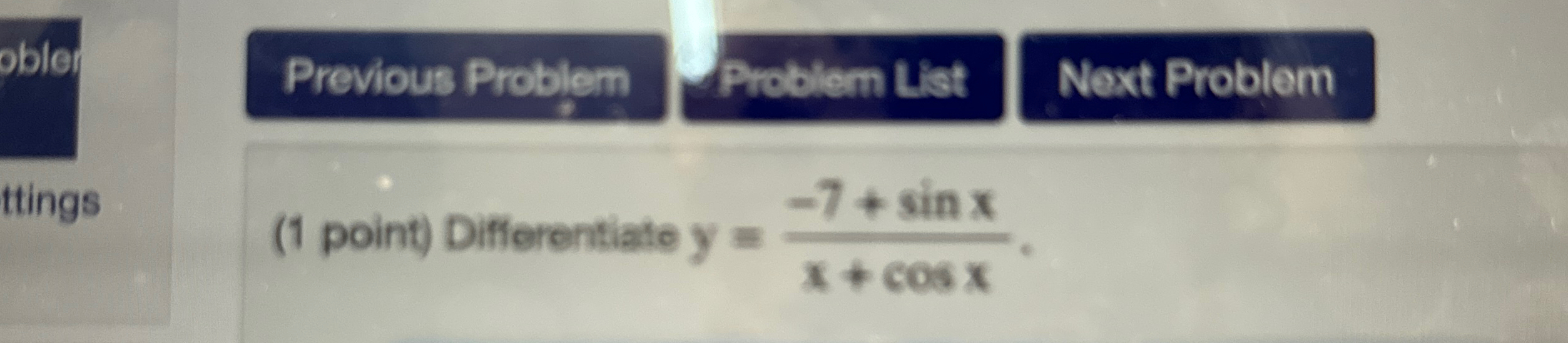 Solved (1 ﻿point) ﻿Differentiate y=-7+sinxx+cosx | Chegg.com
