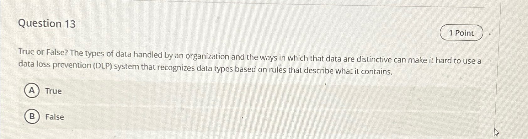 Solved Question 13True or False? The types of data handled | Chegg.com