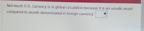 Solved Not much U.S. ﻿currency is in global circulation | Chegg.com