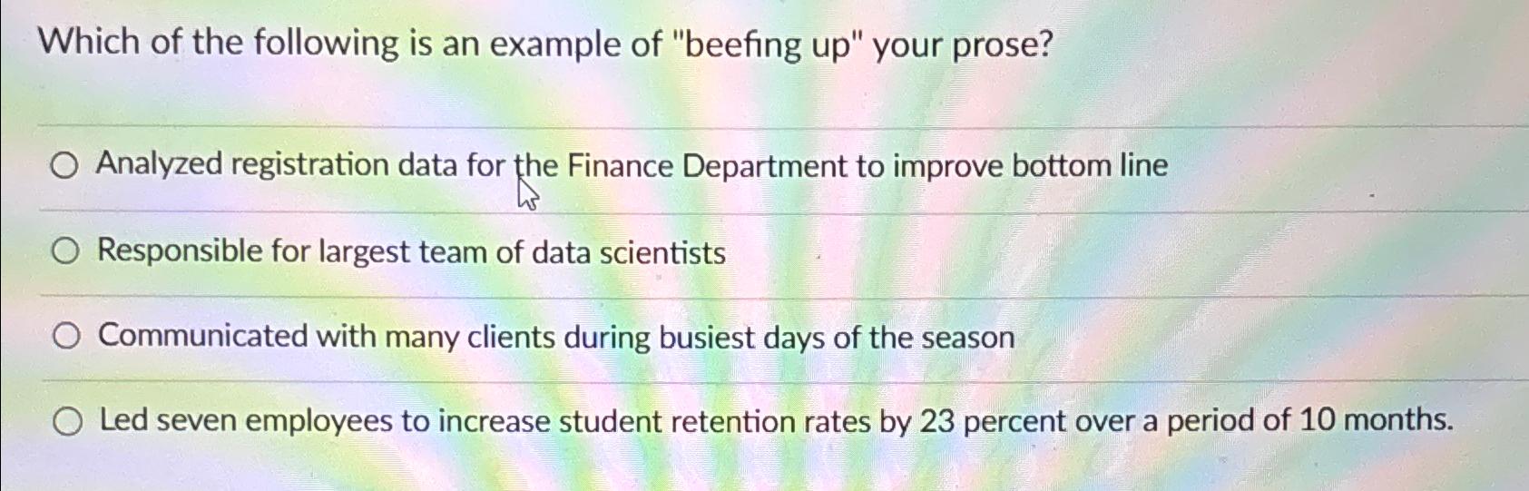 Solved Which of the following is an example of "beefing up" | Chegg.com