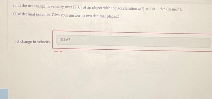 Solved Find the net change in velocity over [2,6] of an | Chegg.com