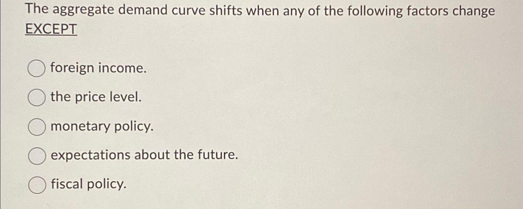 Solved The aggregate demand curve shifts when any of the | Chegg.com