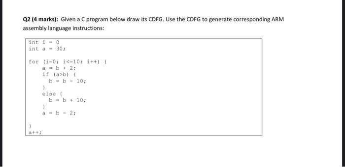 Solved Q2 (4 marks): Given a C program below draw its CDFG. | Chegg.com Solved Q2 (4 marks): Given a C program below draw its CDFG. | Chegg.com