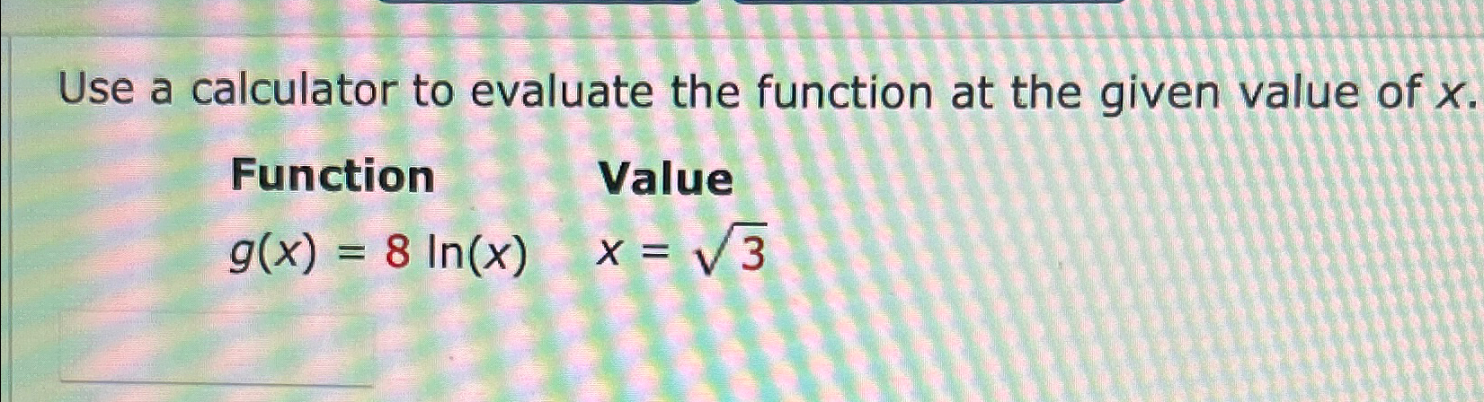 Solved Use a calculator to evaluate the function at the | Chegg.com