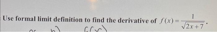 Solved Use formal limit definition to find the derivative of | Chegg.com
