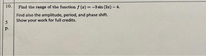 Solved 10. Find the range of the function f(x)=−3sin(2x)−4. | Chegg.com