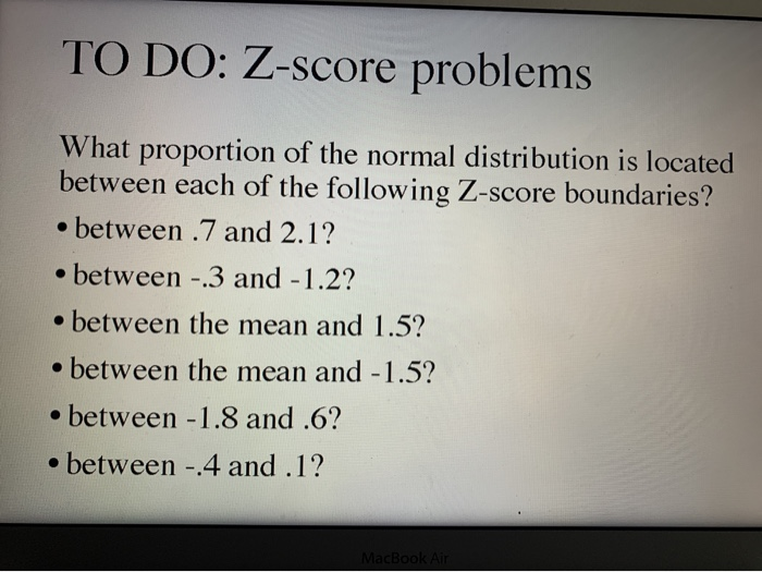 Solved TO DO: Z-score problems What proportion of the normal | Chegg.com