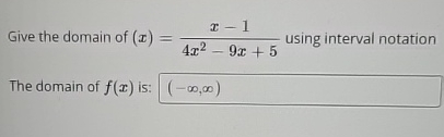 Solved Give the domain of (x)=x-14x2-9x+5 ﻿using interval | Chegg.com
