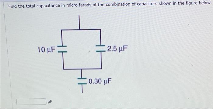 Solved Find the total capacitance in micro farads of the | Chegg.com
