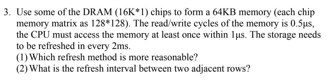 Solved 3. Use some of the DRAM (16 K∗1) chips to form a 64 | Chegg.com