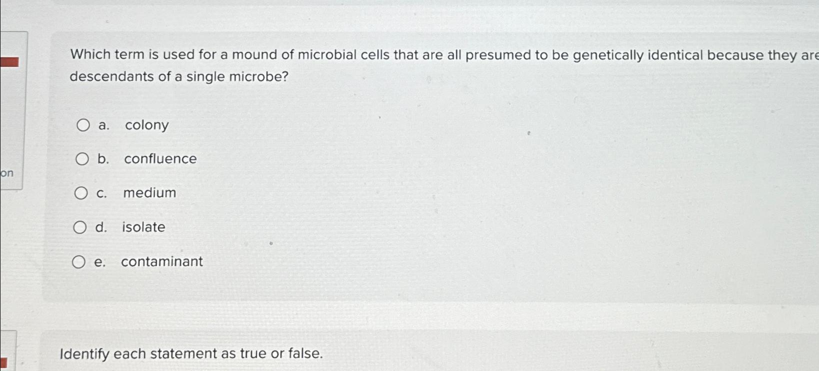 Solved Which term is used for a mound of microbial cells | Chegg.com