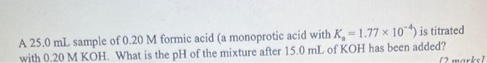 Solved A 25.0 mL sample of 0.20M formic acid (a monoprotic | Chegg.com