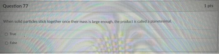 Solved Question 77 1 pts When solid particles stick together | Chegg.com