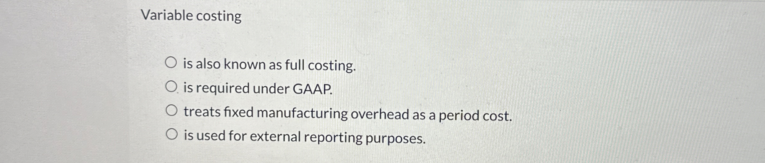 Solved Variable costingis also known as full costing.is | Chegg.com