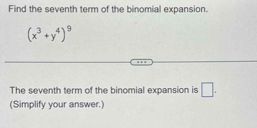 Solved Find the seventh term of the binomial | Chegg.com