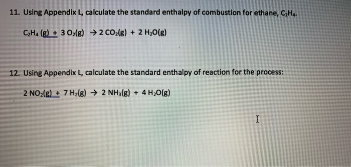 11. Using Appendix L, calculate the standard enthalpy | Chegg.com