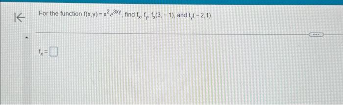 Solved For the function f(x,y)=x2e3xy, find fx,fy,fx(3,−1), | Chegg.com