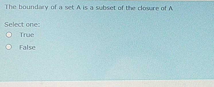 Solved The boundary of a set A is a subset of the closure of | Chegg.com