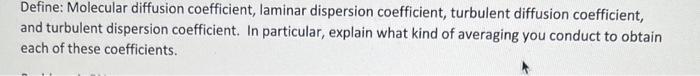 Solved Define: Molecular diffusion coefficient, laminar | Chegg.com