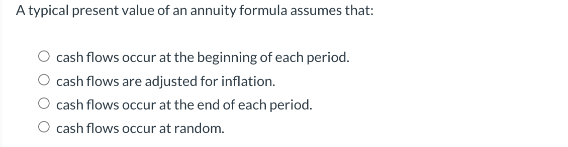 Solved A typical present value of an annuity formula assumes | Chegg.com