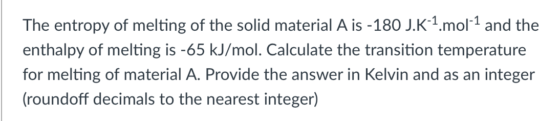 Solved The entropy of melting of the solid material A is | Chegg.com