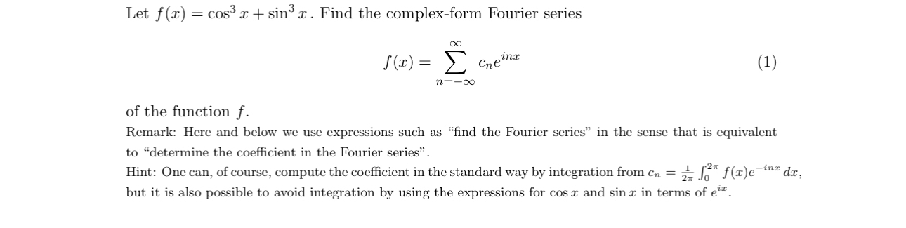 Solved Let f(x)=cos3x+sin3x. ﻿Find the complex-form Fourier | Chegg.com