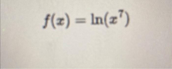 Solved f(x)=ln(x7)f′(x)=x7 f′(e3)= | Chegg.com