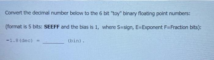 Solved Convert the decimal number below to the 6 bit "toy" | Chegg.com
