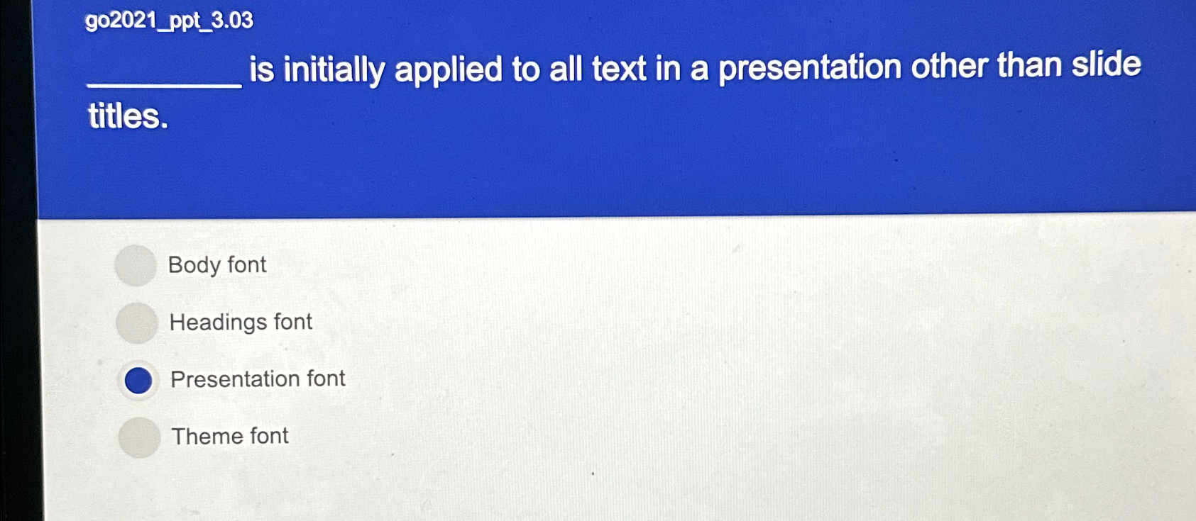 Solved g02021_ppt_3.03is initially applied to all text in a | Chegg.com