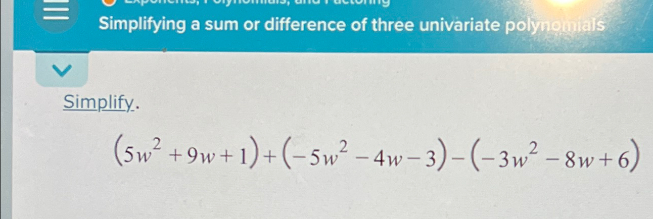 Solved Simplifying a sum or difference of three univariate | Chegg.com