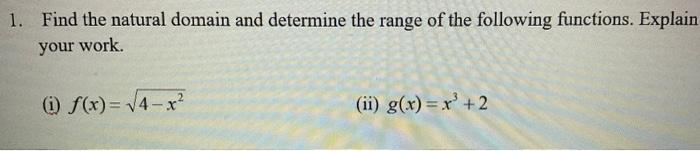 Solved 1. Find the natural domain and determine the range of | Chegg.com