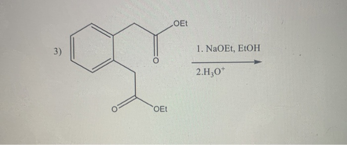 Solved OET 3) 1. NaOEt, EtOH 2.H30+ OEt | Chegg.com