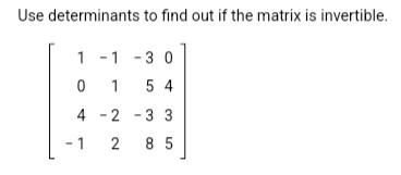 Solved Use determinants to find out if the matrix is | Chegg.com