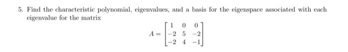 Solved 5. Find the characteristic polynomial, eigenvalues, | Chegg.com