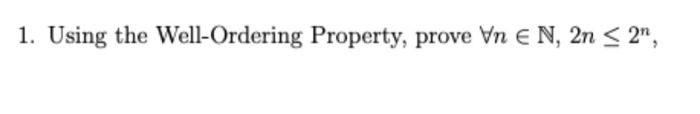 Solved 1. Using the Well-Ordering Property, prove Vn € N, 2n | Chegg.com