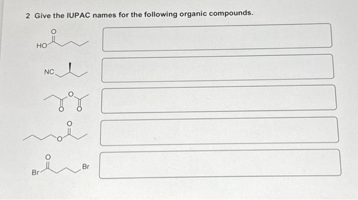 Solved 2 Give the IUPAC names for the following organic | Chegg.com